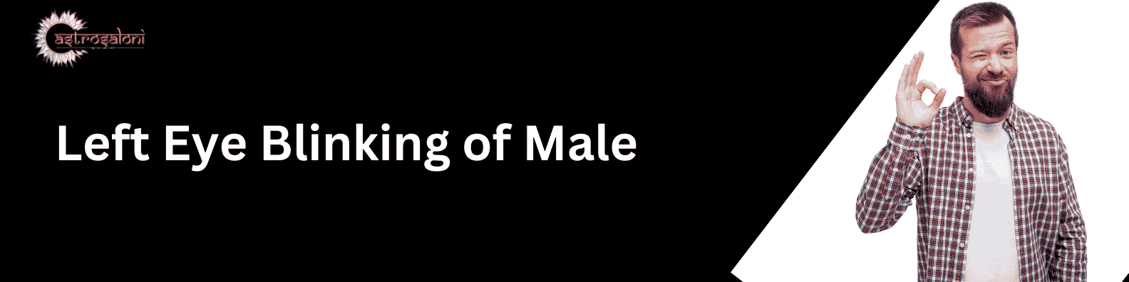 Left Eye Blinking for Male : Spiritual and Cultural Meanings